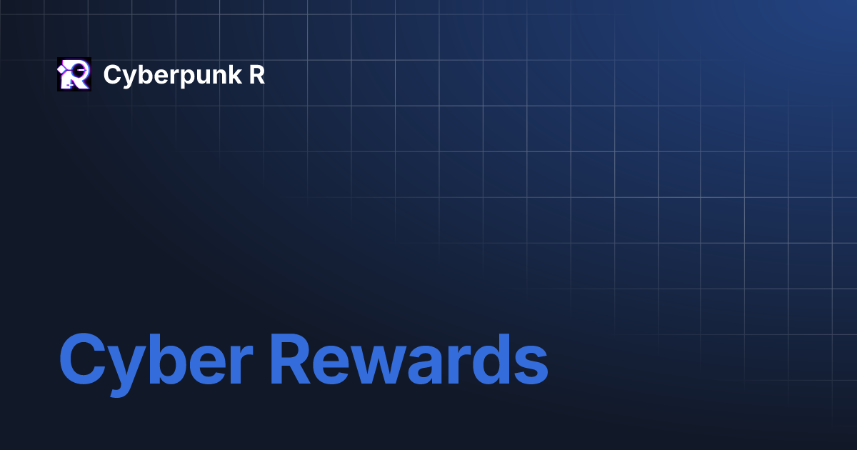 Cyber Rewards | Cyberpunk R